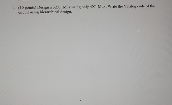 Solved 1. (10 points) Design a 32X1 Mux using only 4X1 Mux. | Chegg.com