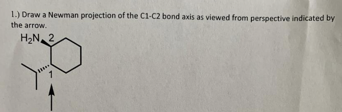 Solved 1.) Draw a Newman projection of the C1−C2 bond axis | Chegg.com