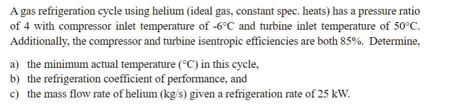 A gas refrigeration cycle using helium (ideal gas, | Chegg.com