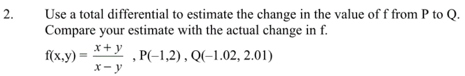 Solved Use a total differential to estimate the change in | Chegg.com