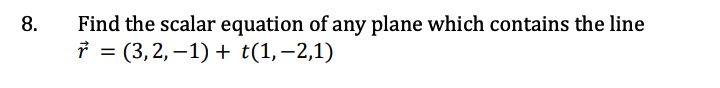 Solved 8. Find the scalar equation of any plane which | Chegg.com