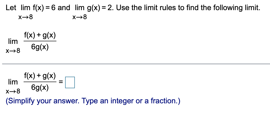 Solved = Let lim f(x) = 6 and lim g(x) = 2. Use the limit | Chegg.com