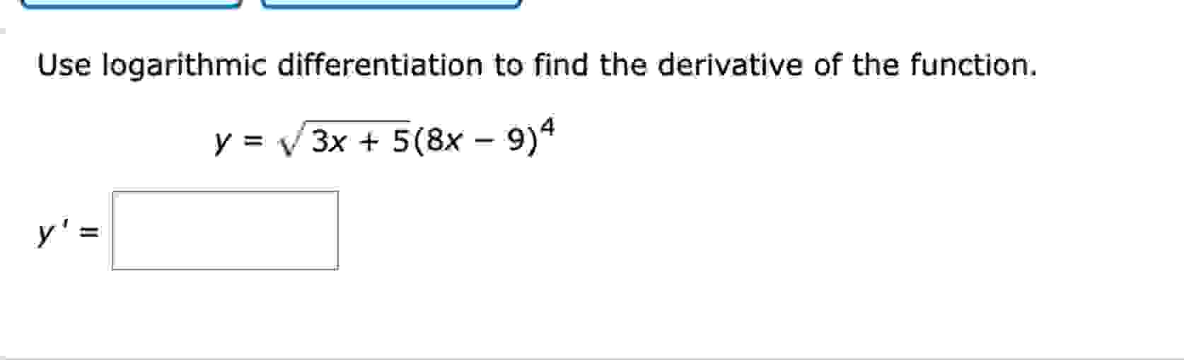 Solved Use logarithmic differentiation to find the | Chegg.com