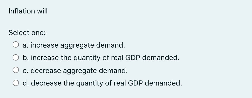 Solved Inflation will Select one: a. increase aggregate | Chegg.com