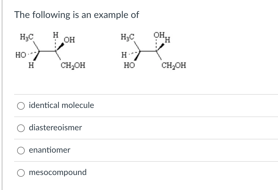 Solved The following is an example of identical molecule | Chegg.com