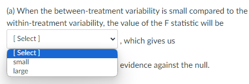Solved (a) When the between-treatment variability is small | Chegg.com