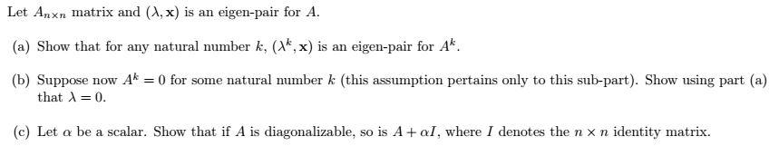 Solved Let Anxn matrix and (x,x) is an eigen-pair for A. (a) | Chegg.com
