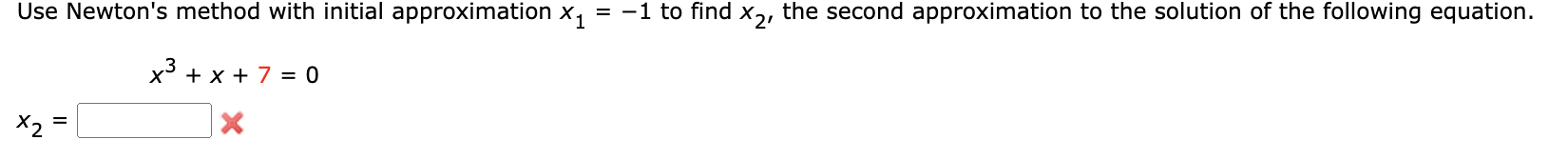 Solved Use Newton's method with initial approximation x1=−1 | Chegg.com