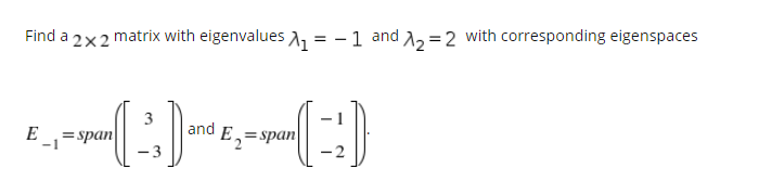 Solved find a 2x2 matrix with eigenvalues λ1 = "-1" and λ2 = | Chegg.com