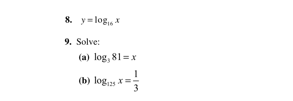 Solved 8. y=log16 x 9. Solve: (a) log, 81=x (b) log, 25 x = | Chegg.com