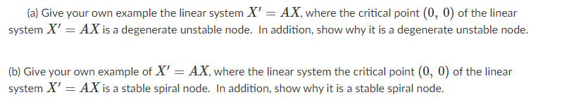 Solved (a) Give your own example the linear system X' = AX, | Chegg.com