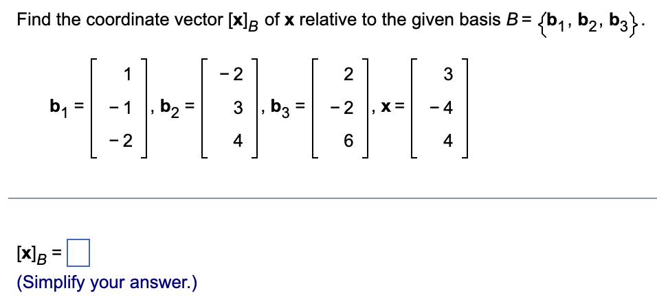 Solved Find the coordinate vector [x]B of x relative to the | Chegg.com