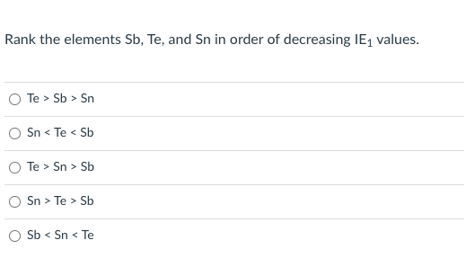 Solved Rank the elements Sb, Te, and Sn in order of | Chegg.com