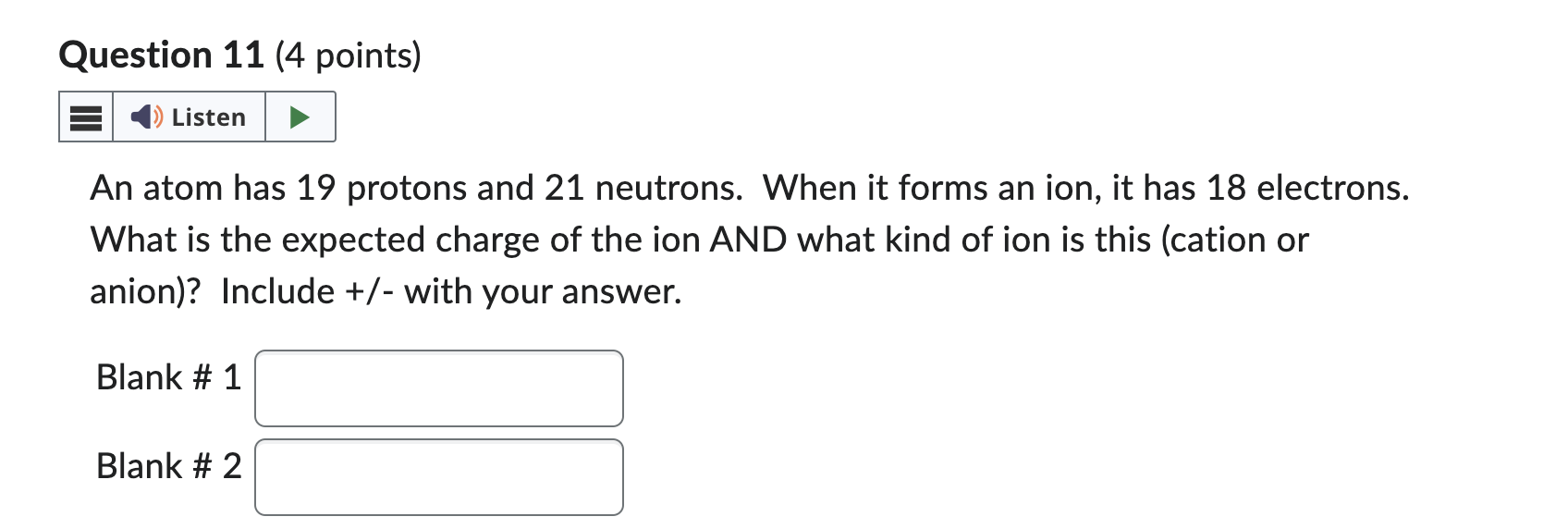 Solved An atom has 19 protons and 21 neutrons. When it forms | Chegg.com