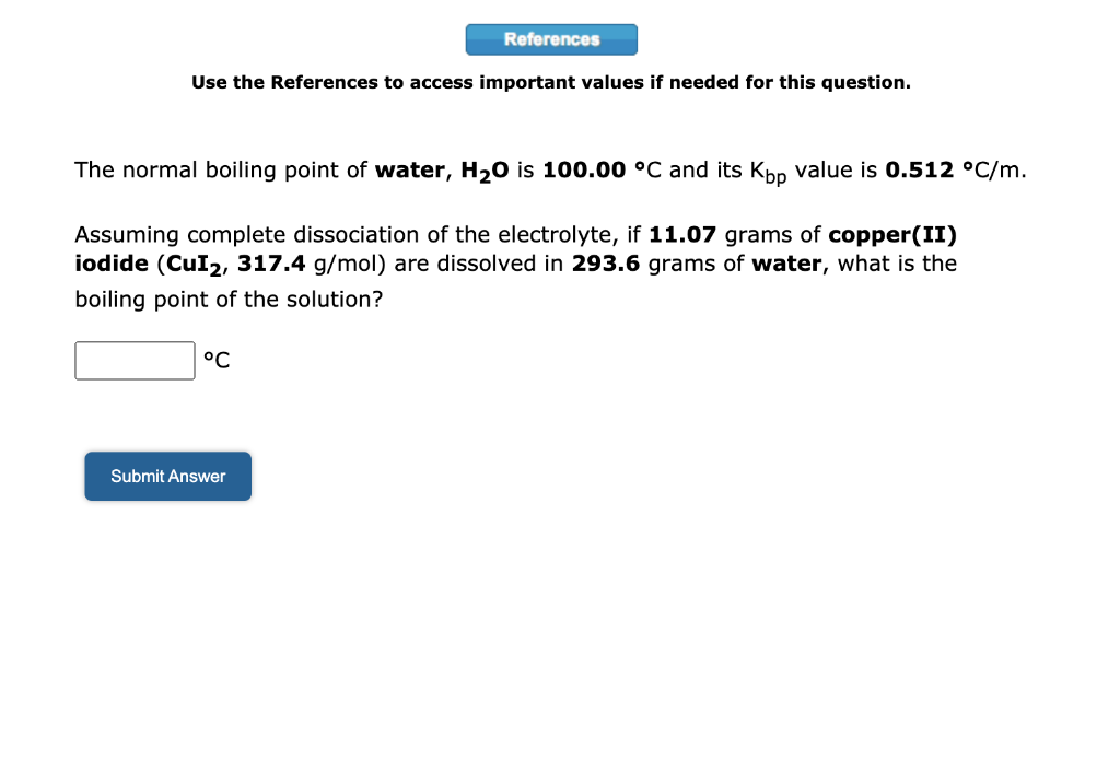 Solved The normal boiling point of water, H2O is 100.00∘C | Chegg.com