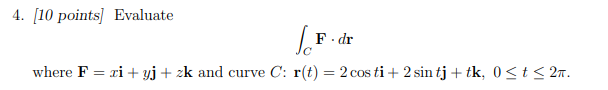 Solved 4. [10 points] Evaluate ∫CF⋅dr where F=xi+yj+zk and | Chegg.com