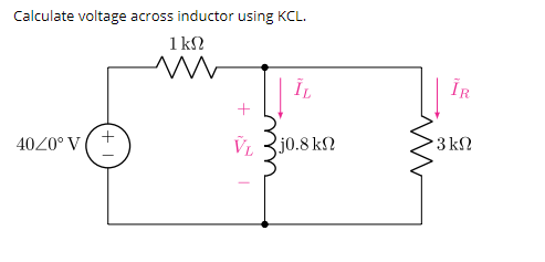 Solved Calculate voltage across inductor using KCL. 1kΩ Λ IL | Chegg.com