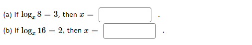 Solved (a) If log, 8 = 3, then x = (b) If log, 16 = 2, then | Chegg.com