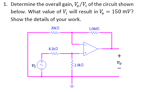 Solved 1. Determine the overall gain, V/V; of the circuit | Chegg.com