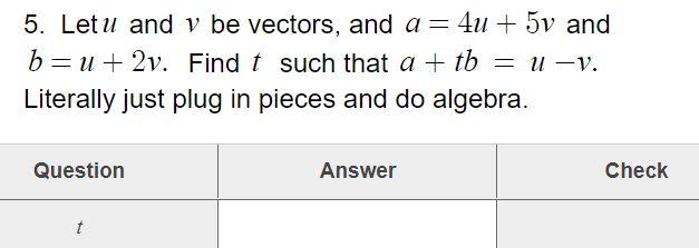 Solved 5. Let u and v be vectors, and a=4u+5v and b=u+2v. | Chegg.com Solved 5. Let u and v be vectors, and a=4u+5v and b=u+2v. | Chegg.com