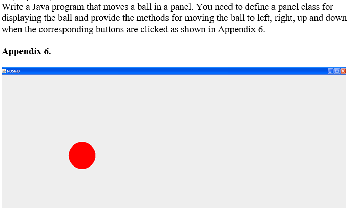 Solved Write a Java program that moves a ball in a panel. | Chegg.com