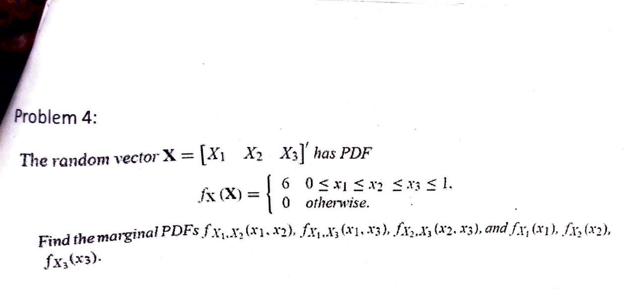 Solved Problem 4: The random vector X = [X1 X2 X3]' has PDF | Chegg.com