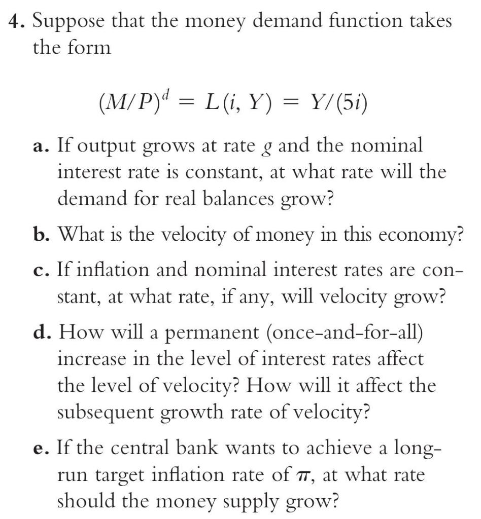 Solved 4. Suppose that the money demand function takes the | Chegg.com