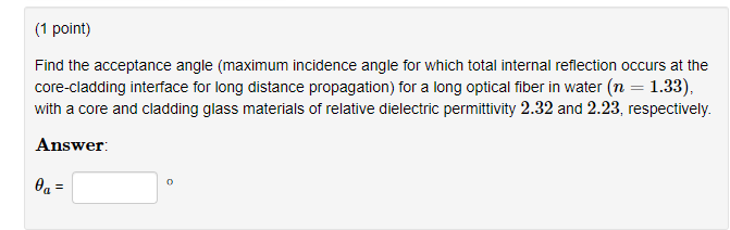 Solved (1 point) Find the acceptance angle (maximum | Chegg.com