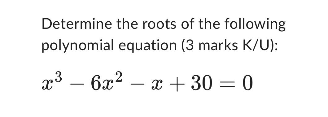 Solved Determine the roots of the following polynomial | Chegg.com