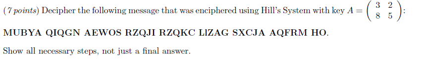 Solved (7 points) Decipher the following message that was | Chegg.com