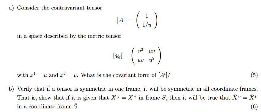 Solved a) Consider the contravariant tensor [ 11 - ( ,n) 1/u | Chegg.com
