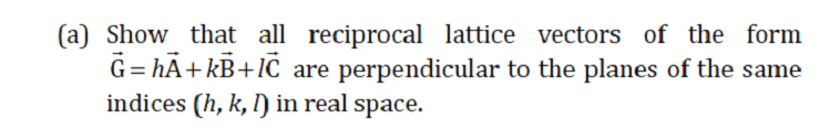 Solved (a) Show that all reciprocal lattice vectors of the | Chegg.com