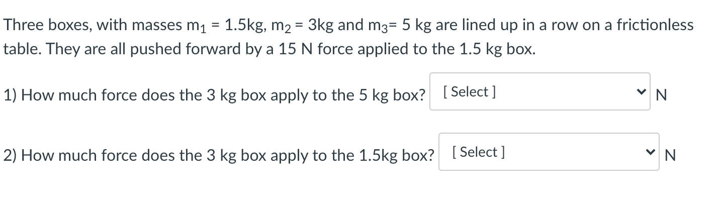 Solved Three boxes, with masses mi 1.5kg, m2 = 3kg and m3= 5 | Chegg.com