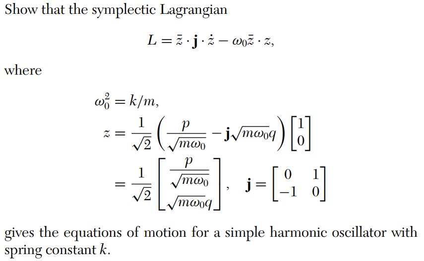 Solved Show that the symplectic Lagrangian L=zˉ⋅j⋅z˙−ω0zˉ⋅z | Chegg.com