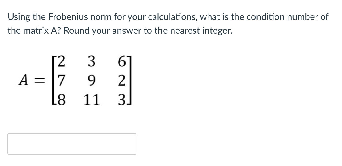 Solved Using the Frobenius norm for your calculations, what | Chegg.com