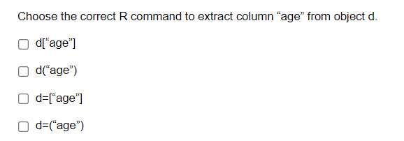 Solved Choose the correct R command to extract column "age” | Chegg.com