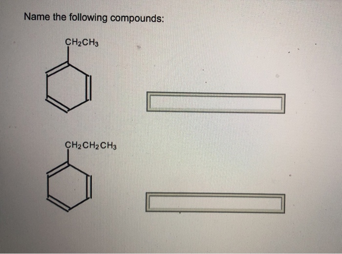 Solved Name the following compounds: CH2CH3 CH2CH2 CH3 | Chegg.com