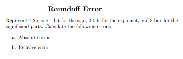 Solved Roundoff Error Represent 7.2 using 1 bit for the | Chegg.com