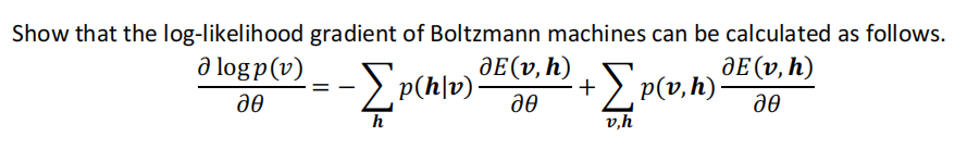 Solved Show that the log-likelihood gradient of Boltzmann | Chegg.com