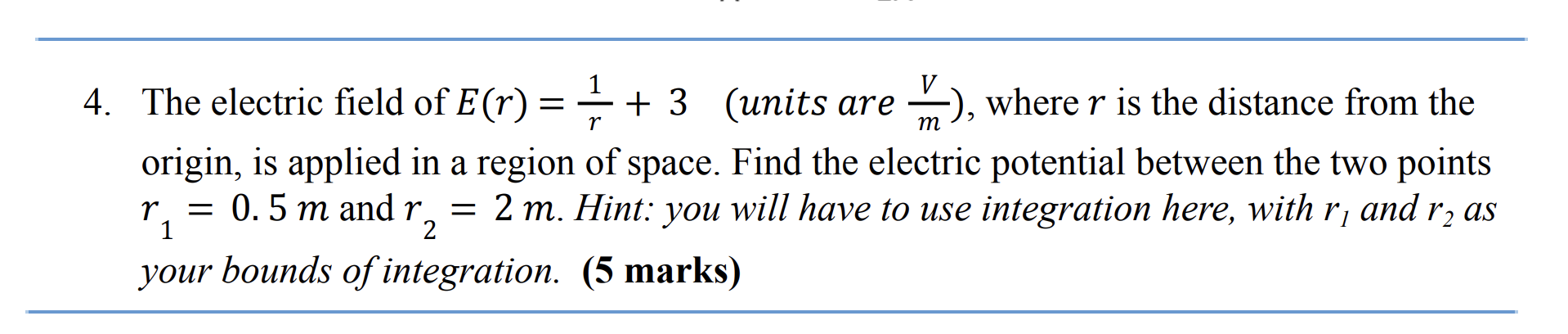 Solved The electric field of E(r)=1r+3 (units are Vm ), | Chegg.com