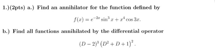 Solved 1.) (2pts) a.) Find an annihilator for the function | Chegg.com