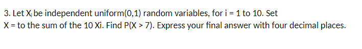 Solved 3. Let \\( X_{i} \\) be independent uniform \\( (0,1) | Chegg.com