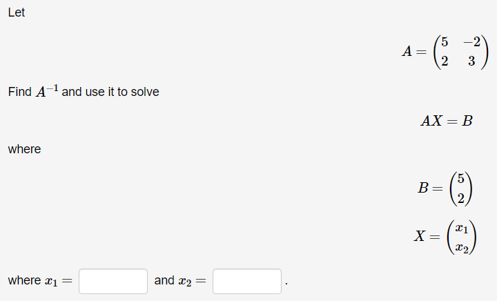 Solved A=(52−23) Find A−1 and use it to solve AX=B where | Chegg.com