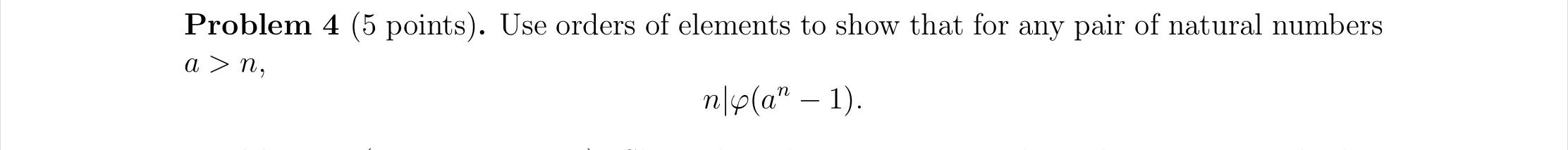 Solved Problem 4 (5 points). Use orders of elements to show | Chegg.com