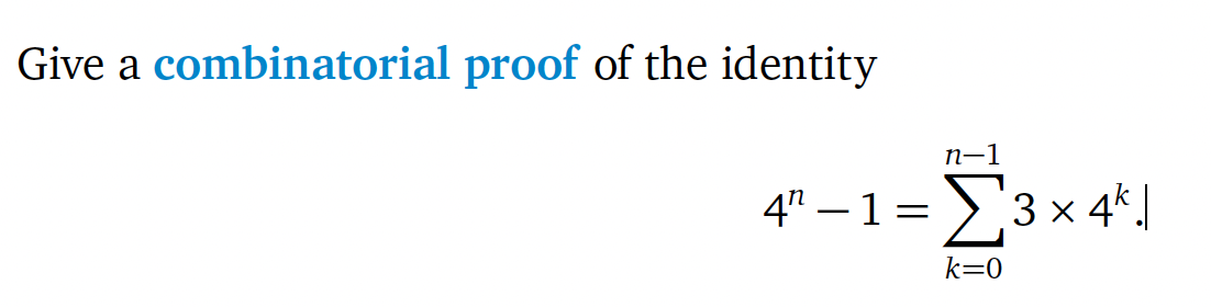 Solved Give a combinatorial proof of the identity n-1 4" – 1 | Chegg.com