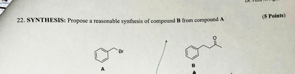 Solved 22. SYNTHESIS: Propose a reasonable synthesis of | Chegg.com