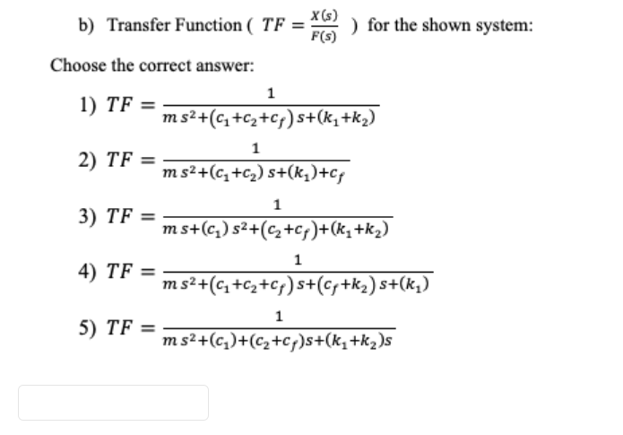 Solved b) Transfer Function (TF=F(s)X(s)) for the shown | Chegg.com