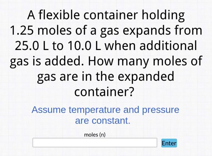 Solved A flexible container holding 1.25 moles of a gas | Chegg.com