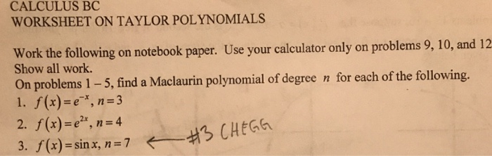 Solved CALCULUS BC WORKSHEET ON TAYLOR POLYNOMIALS Work the | Chegg.com