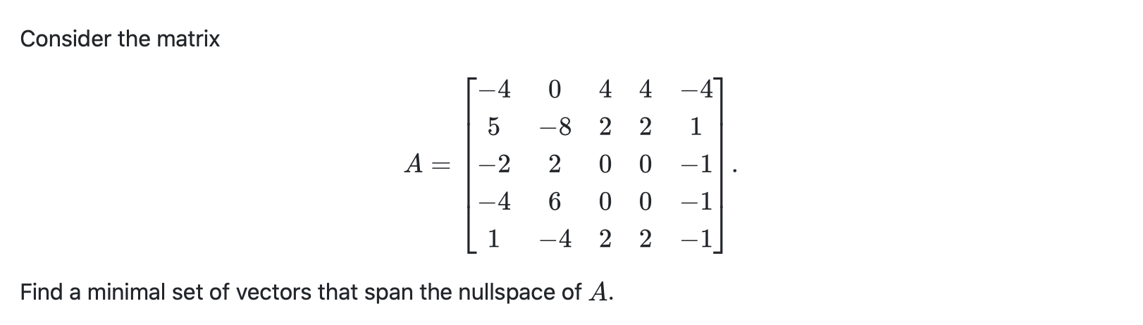 Solved Consider the matrix -4 -4 04 4 8 22 1 A = |-2 2 0 0 | Chegg.com